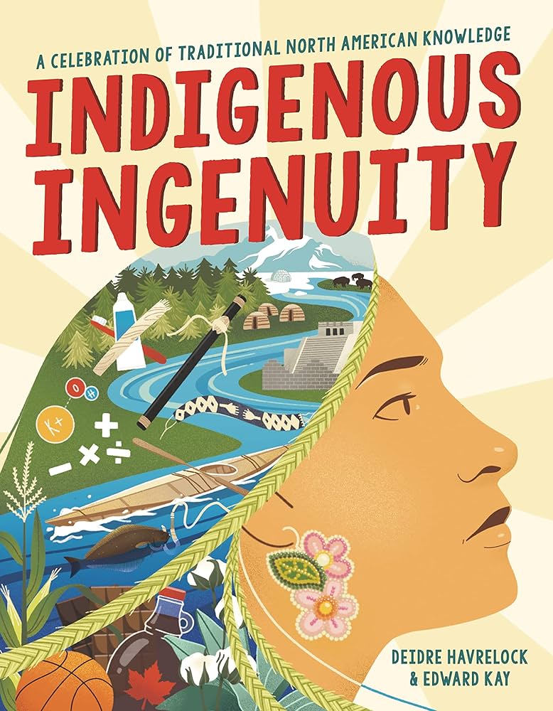INDIGENOUS INGENUITY: A CELEBRATION OF TRADITIONAL NORTH AMERICAN KNOW ...